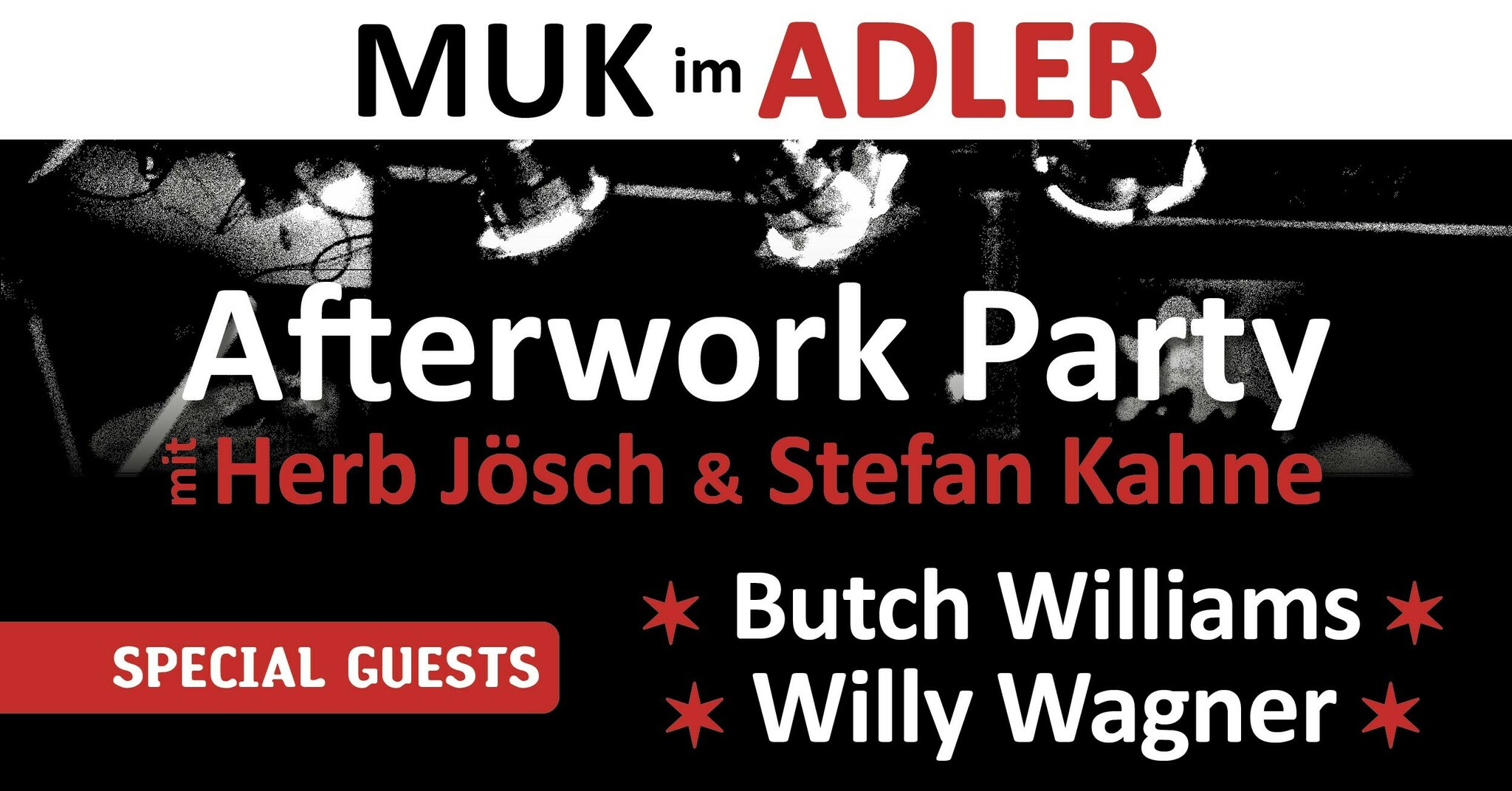 MUK Afterworkparty mit Butch Williams, Willy Wagner, Stefan Kahne ...